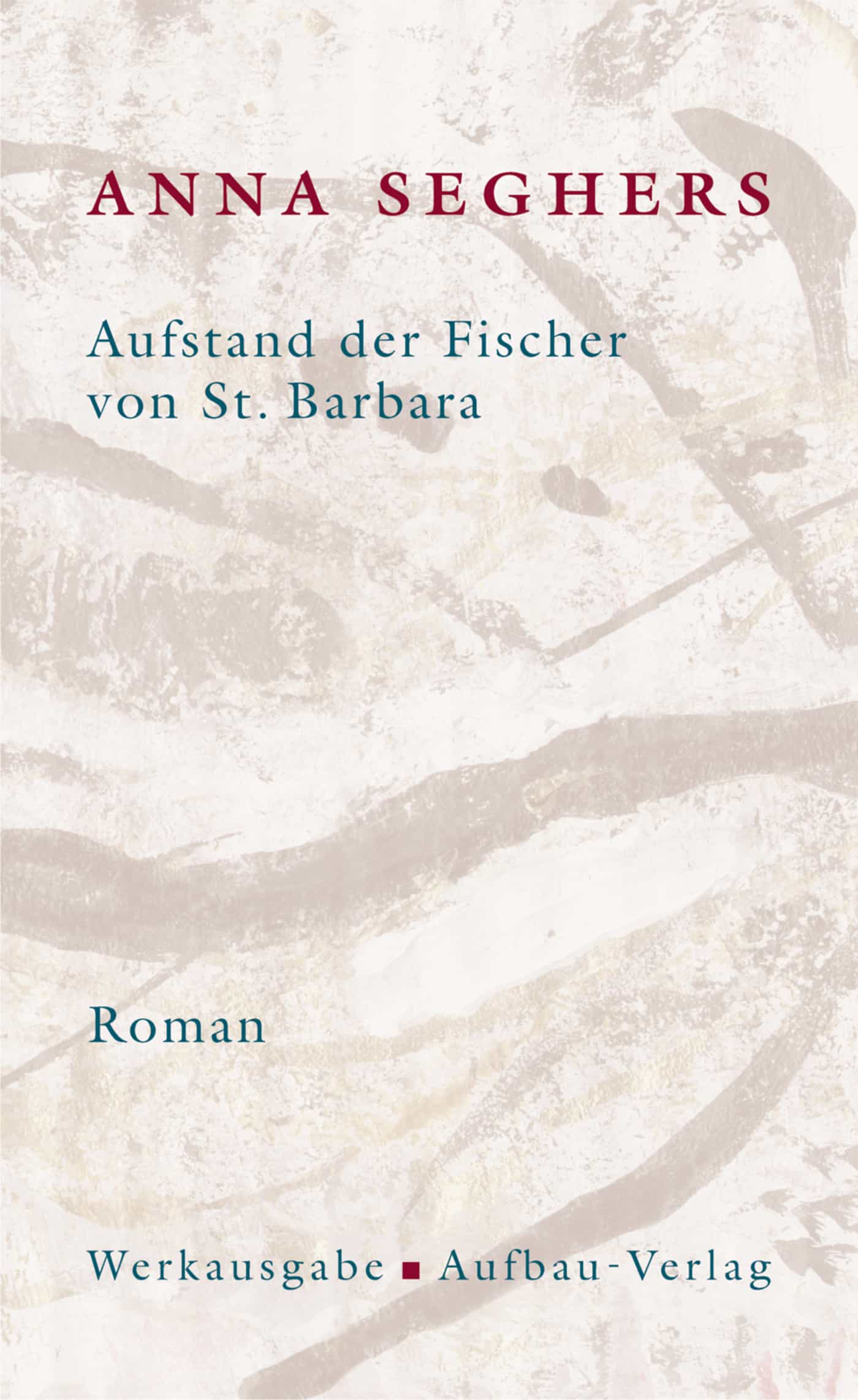 Aufstand der Fischer von St. Barbara | Anna Seghers | Aufbau