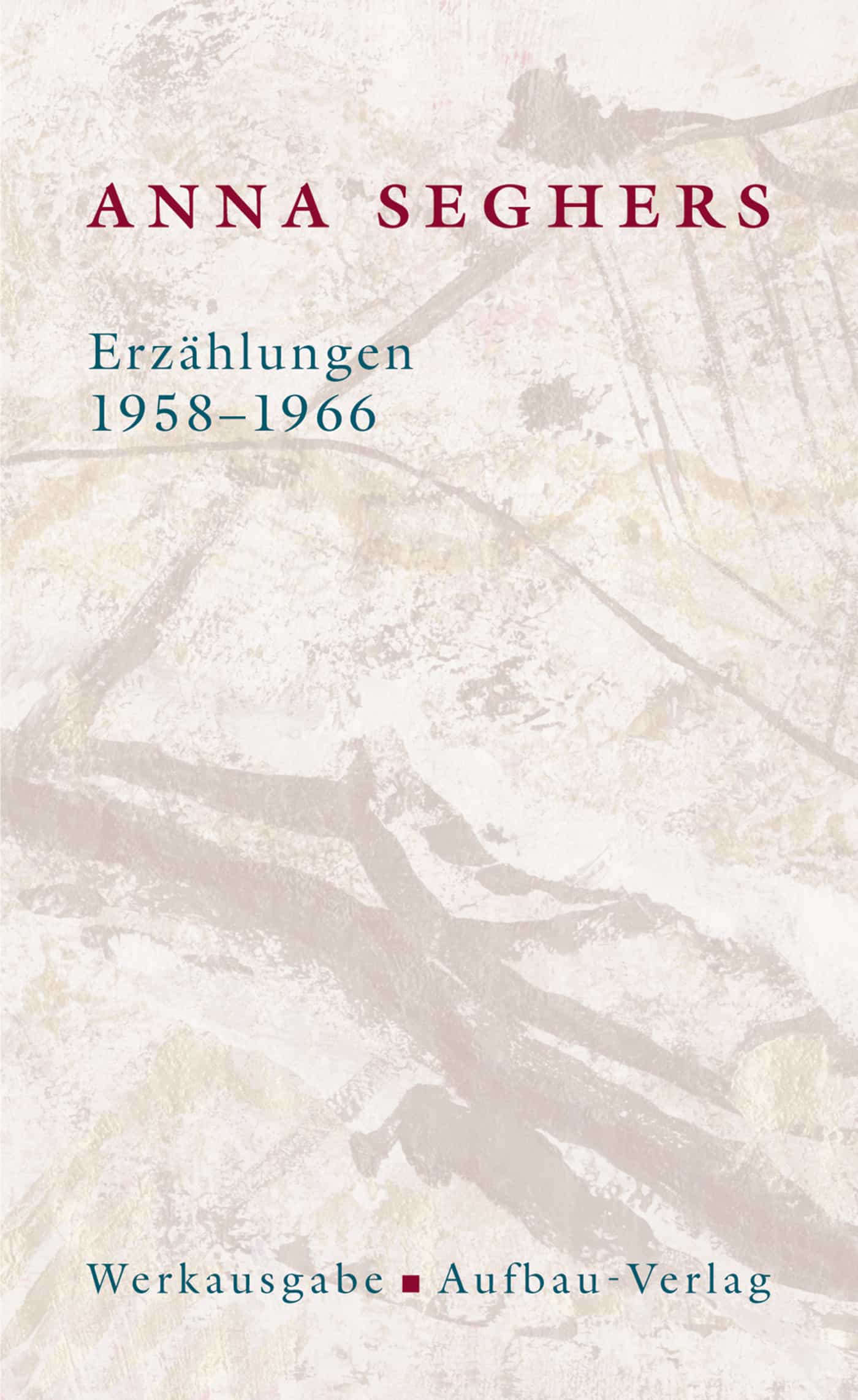 Erzählungen 1958-1966 | Anna Seghers | Aufbau