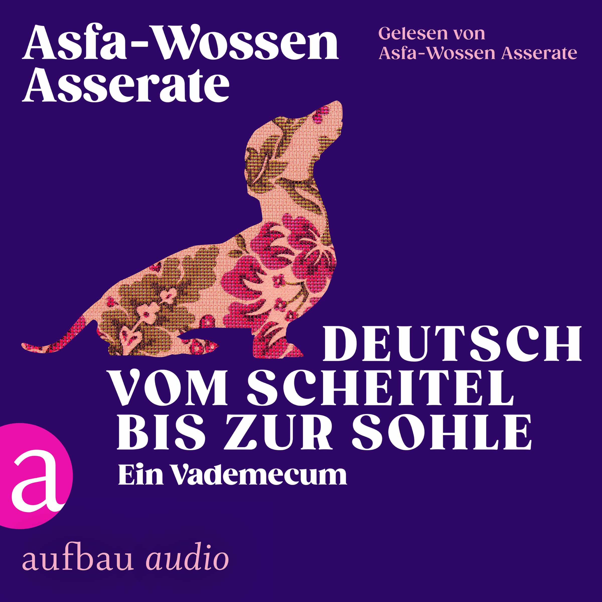 Deutsch vom Scheitel bis zur Sohle | Dr. phil. Asfa-Wossen A