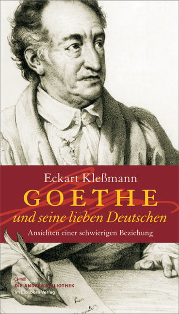 Goethe und seine lieben Deutschen | Eckart Kleßmann | Die A