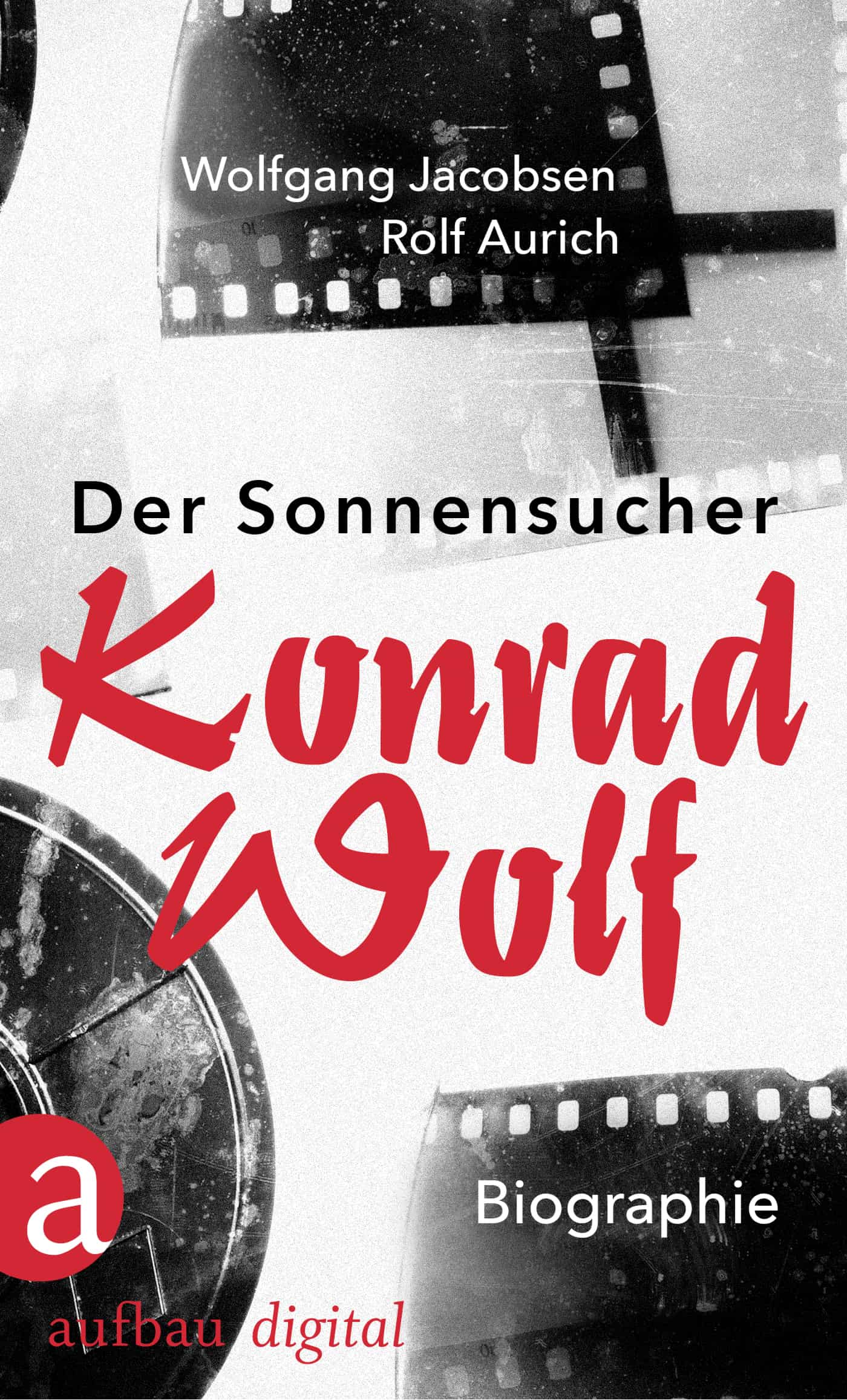 Der Sonnensucher. Konrad Wolf | Wolfgang Jacobsen, Rolf Auri