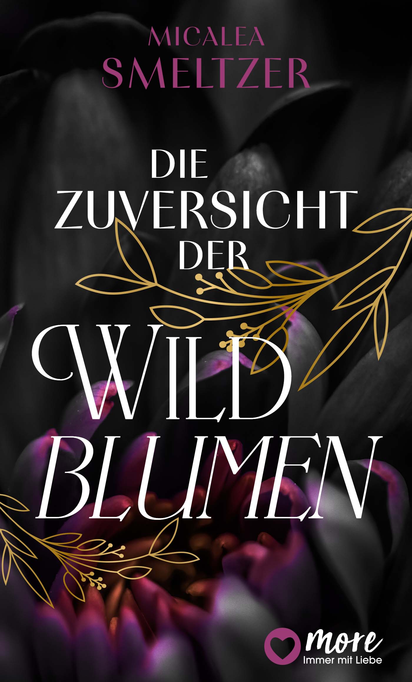 Die Zuversicht der Wildblumen | Micalea Smeltzer | More