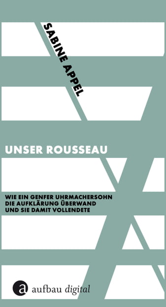 Unser Rousseau | Sabine Appel | Aufbau Digital