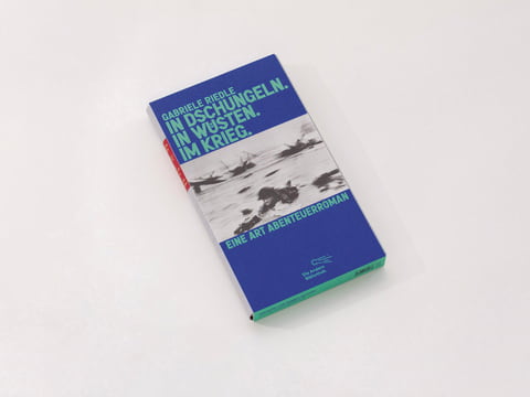In Dschungeln. In Wüsten. Im Krieg. | Gabriele Riedle | Di